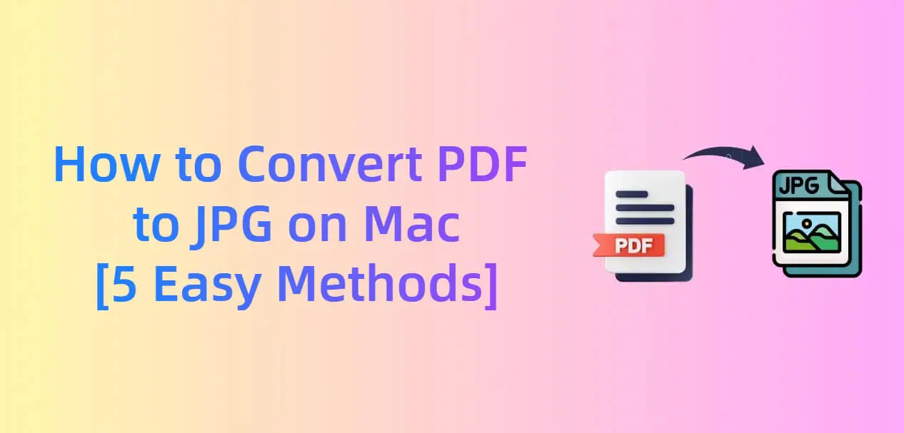 How to Convert PDF to JPG on Mac [5 Simple Ways]